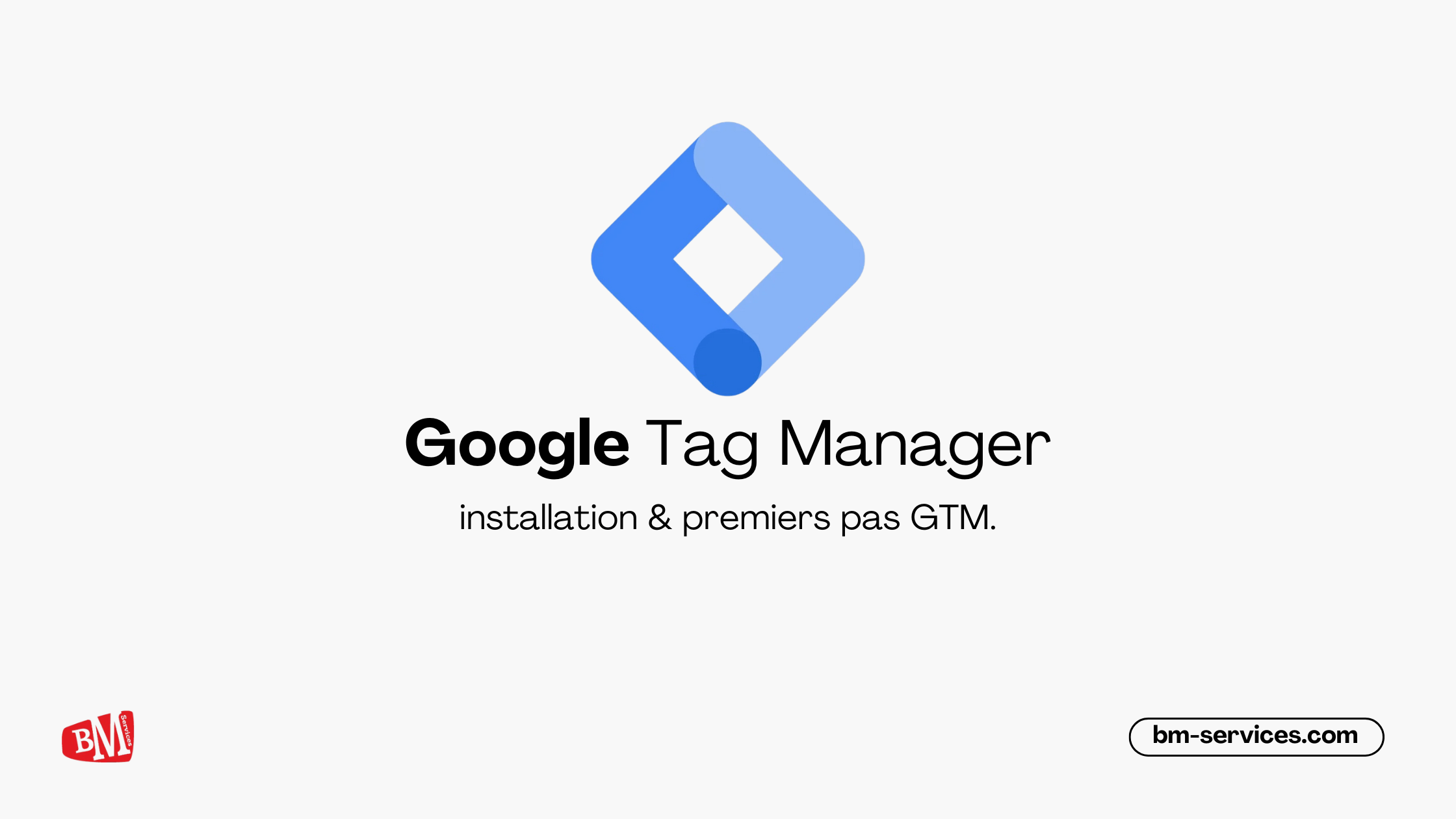 Guide Google Tag Manager (GTM) pour débutant